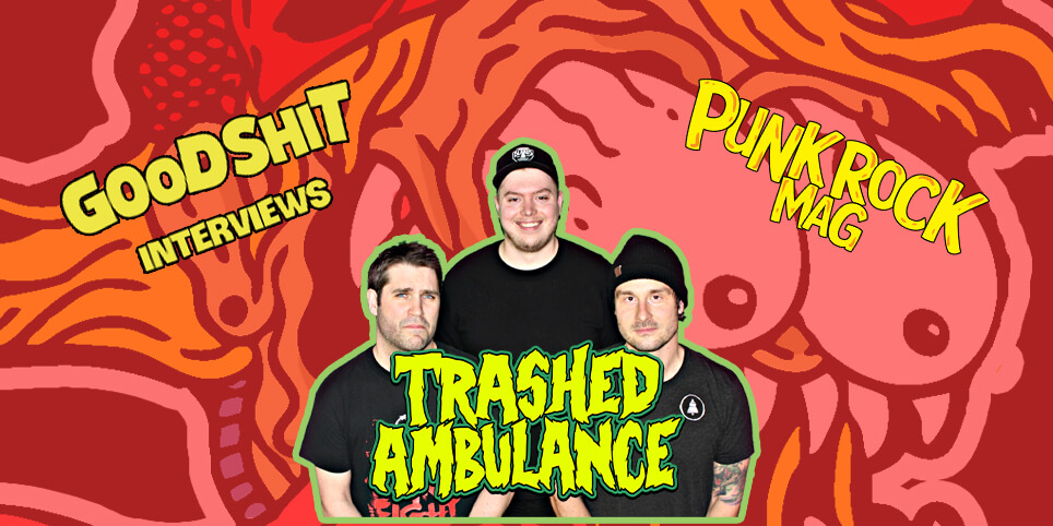 Trashed interview! – Punk Rock Mag